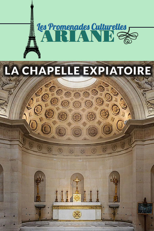 Les promenades Culturelles d’Ariane : La chapelle Expiatoire | Culture ...